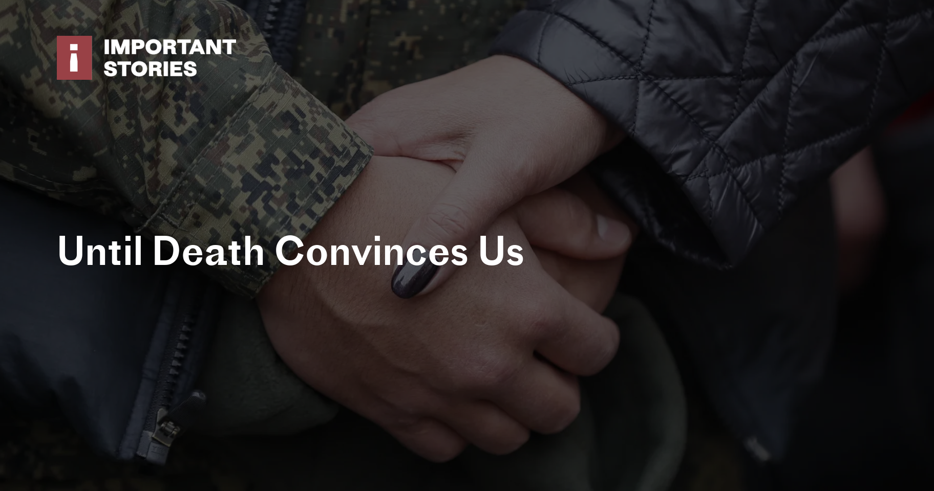 Until Death Convinces Us