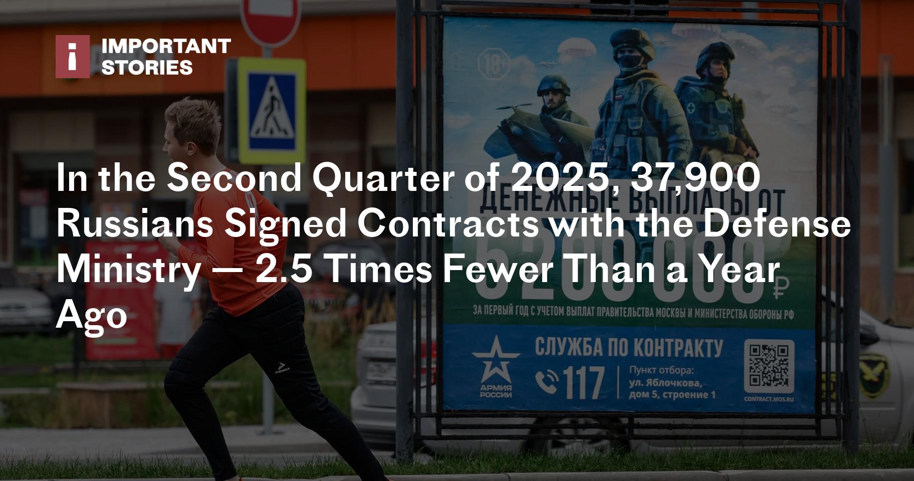 In the Second Quarter of 2025, 37,900 Russians Signed Contracts with ...