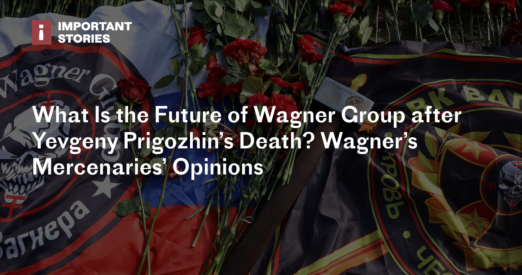 What Is the Future of Wagner Group after Yevgeny Prigozhin’s Death