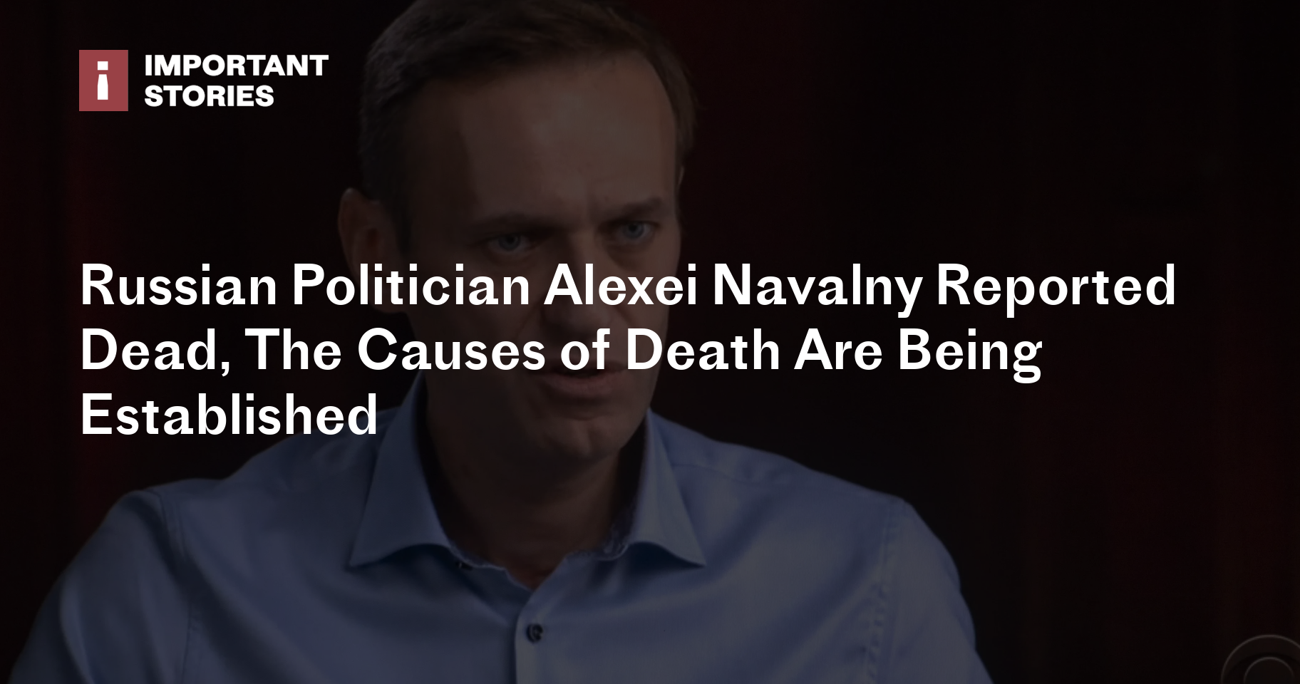 Russian Politician Alexei Navalny Reported Dead