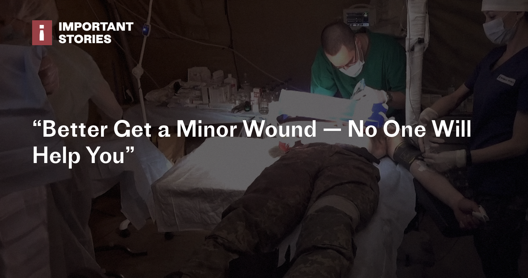 “Better Get a Minor Wound — No One Will Help You”