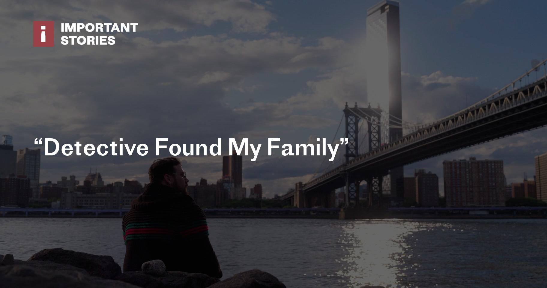 “Detective Found My Family”