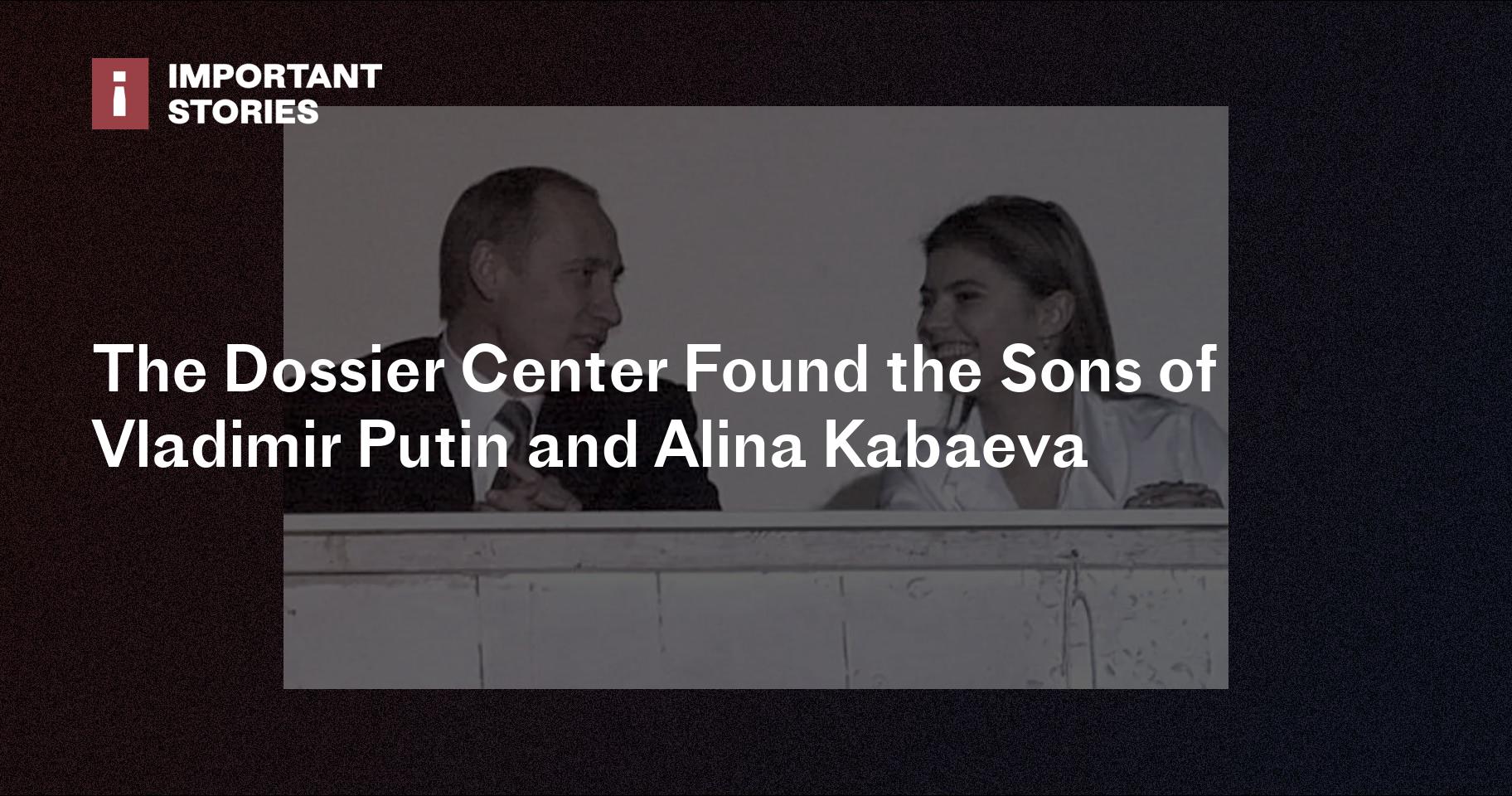 The Dossier Center Found the Sons of Vladimir Putin and Alina Kabaeva