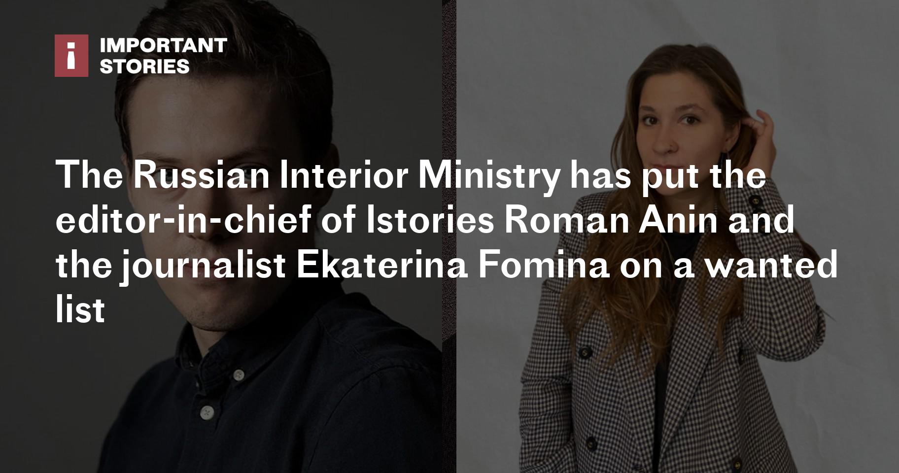 The Russian Interior Ministry has put the editor-in-chief of Istories ...